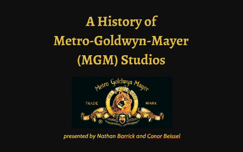 Metro-Goldwyn-Mayer (MGM) Studios by Nathan Barrick on Prezi