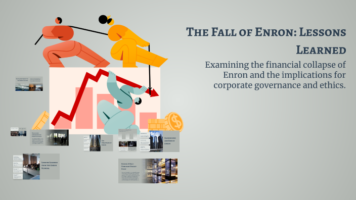 The Fall of Enron: Lessons Learned by Elmer Grinn Beloy on Prezi