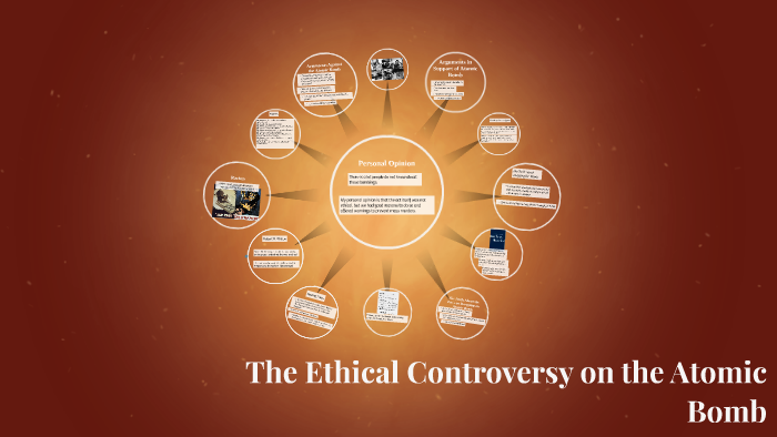 The Ethical Controversy on the Atomic Bomb by Giselle Geiler on Prezi
