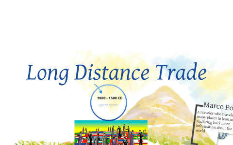 Chapter 22: patterns of long distance trade by Amanda Gibbs on Prezi