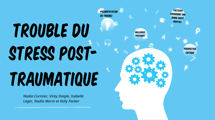 Trouble du stress post-traumatique by Vicky Daigle on Prezi