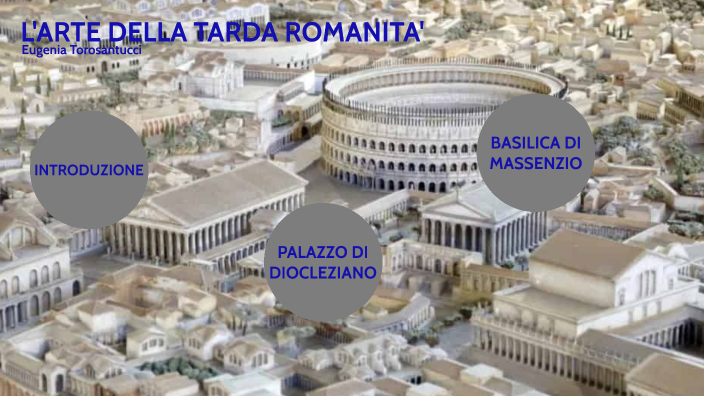 L'arte della tarda romanità by eugenia torosantucci on Prezi