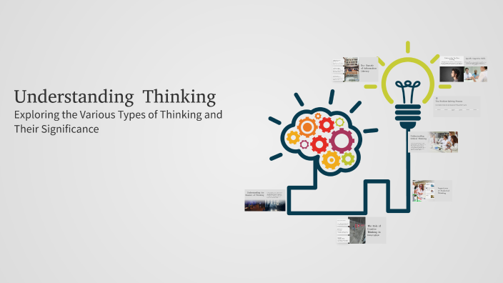 Understanding Thinking by Gabrielle Knight on Prezi