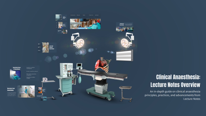 Clinical Anaesthesia: Lecture Notes Overview by Juliusz Kosel on Prezi