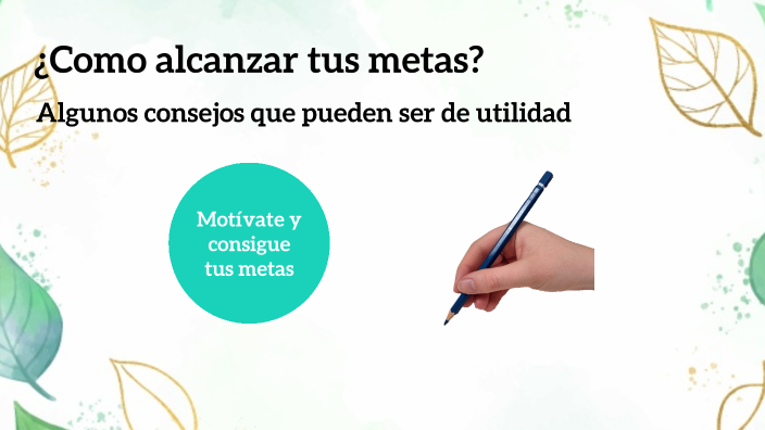 Como alcanzar tus metas by Eduardo Sáenz on Prezi