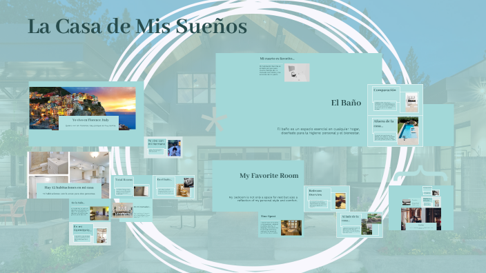 La Casa de Mis Sueños by connor koloini on Prezi