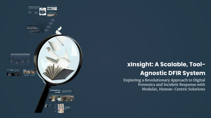 xInsight: A Scalable, Tool-Agnostic DFIR System by Keane Chua on Prezi