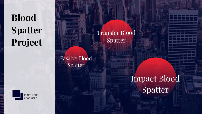 Blood Spatter Project by Zanthony Jackson on Prezi