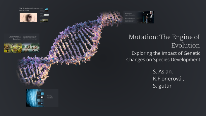 Mutation: The Engine of Evolution by Atahan Soyugüzel on Prezi