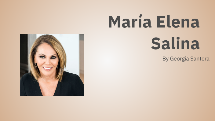 Exploring María Elena Salina by Georgia Santora on Prezi