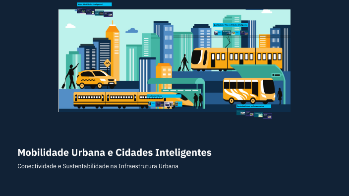 Mobilidade Urbana e Cidades Inteligentes by Ednilson Santos on Prezi