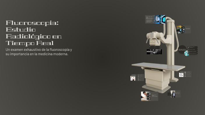Fluoroscopia: Estudio Radiológico en Tiempo Real by juan Beltran on Prezi
