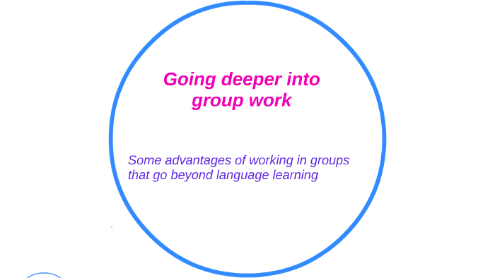 Going deeper on group work by Juliana Tavares on Prezi