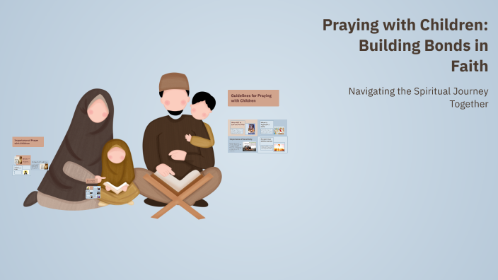 Praying with Children: Building Bonds in Faith by Ryan Albertson on Prezi