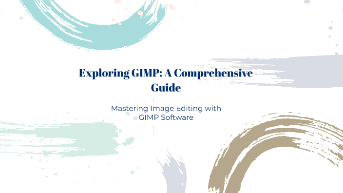 Exploring GIMP: A Comprehensive Guide by Sharifa Ali on Prezi