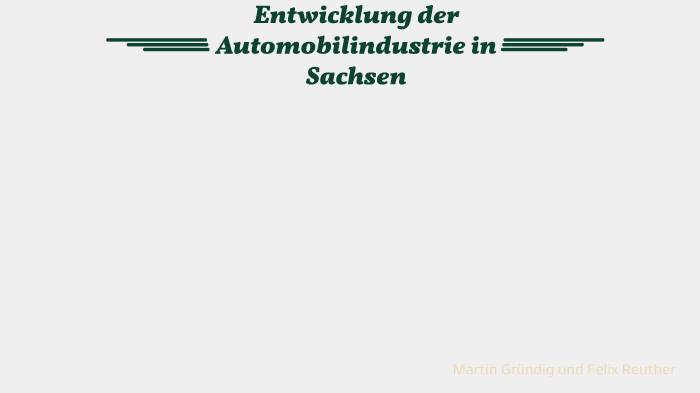 Entwicklung der Automobilindustrie in Sachsen by Felix Reuther on Prezi