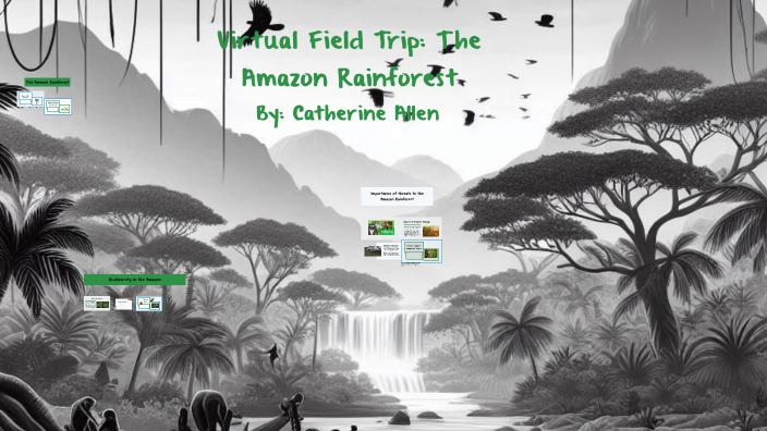 Virtual Field Trip: The Amazon Rainforest by Catherine Allen on Prezi