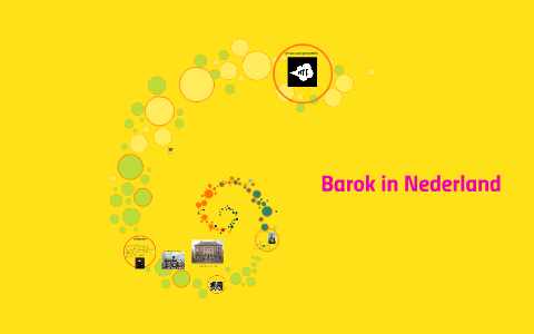 ontstaan van de barok periode in nederland by Maaike Lunenborg on Prezi