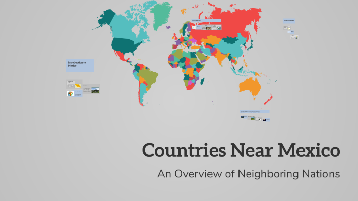 Countries Near Mexico by Fernanda Morales on Prezi