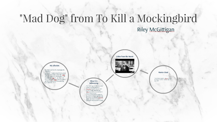 "Mad Dog" from To Kill a Mockingbird by oak library65 on Prezi