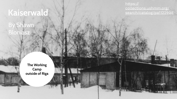Kaiserwald Concentration Camp by Shawn Bloniasz on Prezi