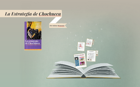 La Estrategia de Chochueca by Stephanie Metzger on Prezi