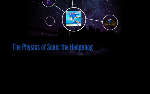 The Physics of Sonic the Hedgehog by Brave Langlands on Prezi
