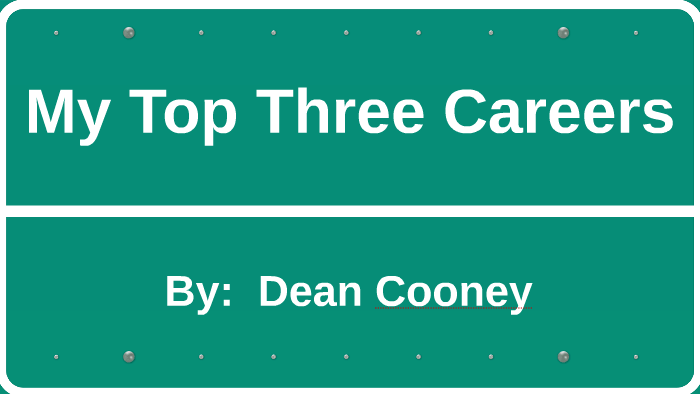 My Top Three Careers by Dean Cooney on Prezi