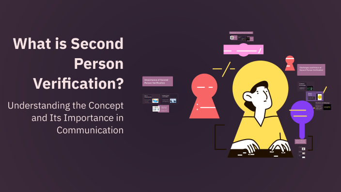 What is Second Person Verification? by Angela Lourenco on Prezi