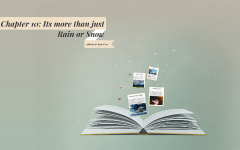Chapter 10: Its more than just Rain or Snow by Eliza Manriquez on Prezi