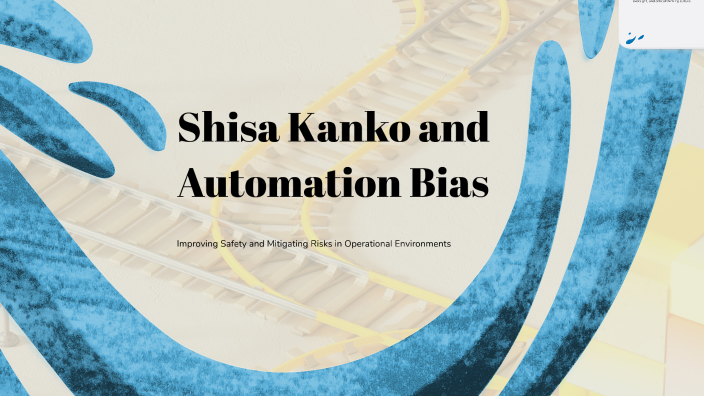 Shisa Kanko and Automation Bias by Ste Thomason on Prezi