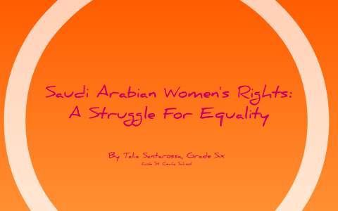 Saudi Arabian Women's Rights by T. Santarossa on Prezi