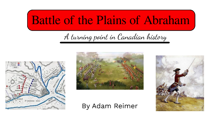 The Battle of the Plains of Abraham by Adam Reimer on Prezi