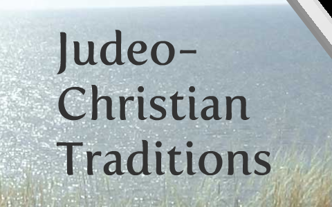 Judeo-Christian Traditions by Jennifer Evans on Prezi
