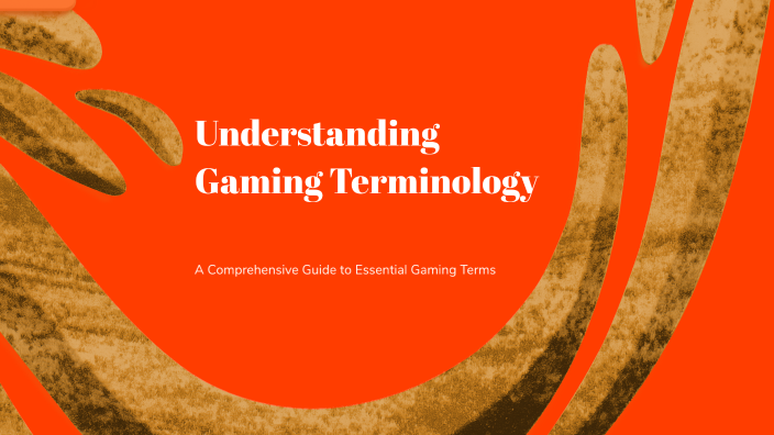 Understanding Gaming Terminology by Logan Lesesene on Prezi