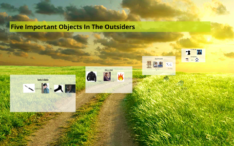 Five important objects in the Outsiders by Sahil Chahal on Prezi