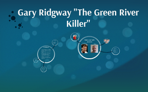 Gary Ridgway "The Green River Killer" by Mykayla Brand on Prezi