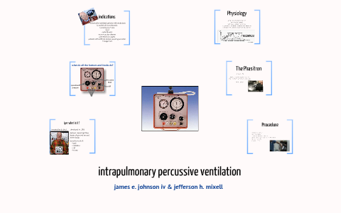 Intrapulmonary Percussive Ventilation by Jefferson Mixell on Prezi
