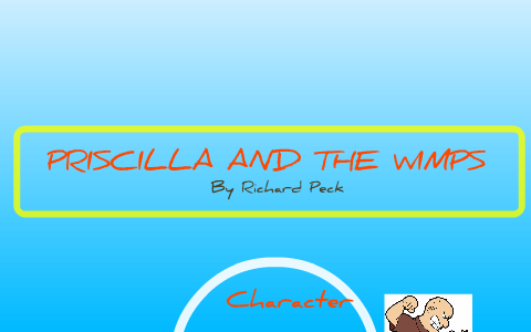 Priscilla and the Wimps by Teresa Haymore on Prezi