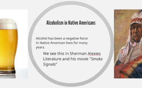 Alcoholism in Native Americans by Gunnar Nelson on Prezi