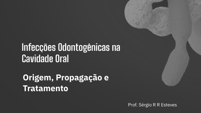 Infecções Odontogênicas na Cavidade Oral by Sérgio Ricardo Rafacho ...