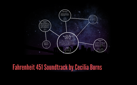 Fahrenheit 451 Soundtrack by Cecilia Burns by cece perry on Prezi