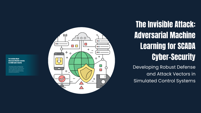 The Invisible Attack: Adversarial Machine Learning for SCADA Cyber ...