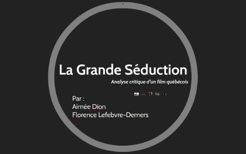 La Grande Séduction by Flo L-D on Prezi