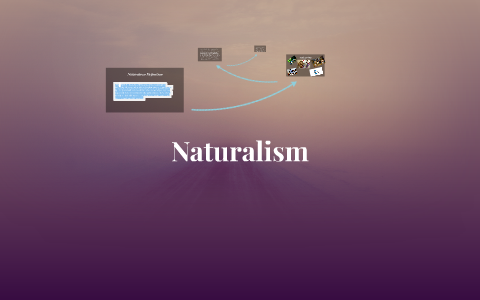 naturalism definition by Krista Flowers on Prezi