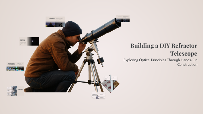 Building a DIY Refractor Telescope by Muhammad Mohsin Akhtar on Prezi