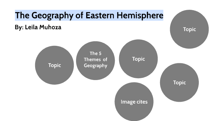 The Geography of Eastern Hemisphere by sai leila on Prezi