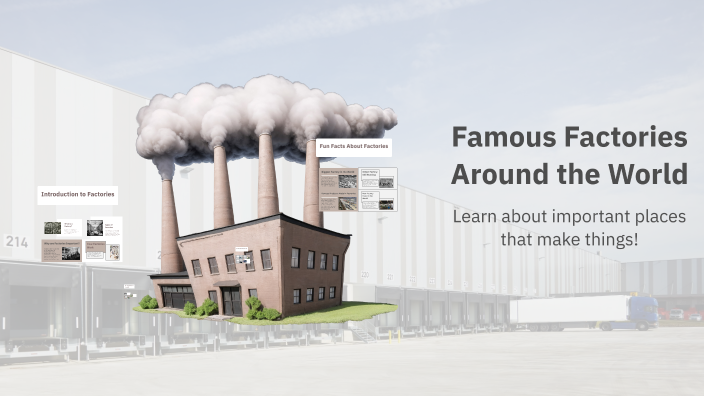 Famous Factories Around the World by Hossein Afrakhte on Prezi