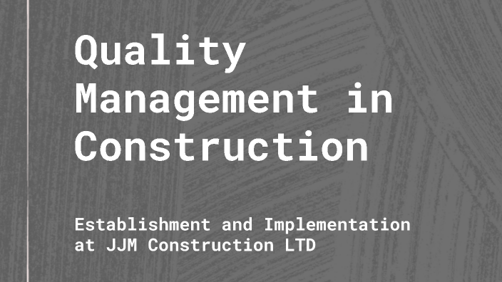 Quality System Establishment and Implementation at JJM Construction LTD ...