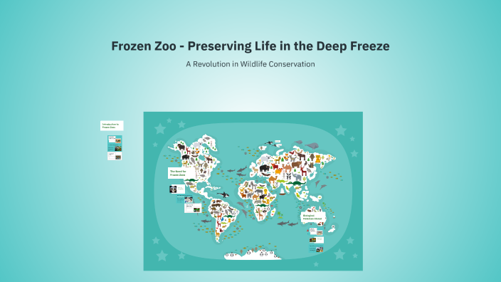 Frozen Zoo - Preserving Life in the Deep Freeze by Ronak on Prezi